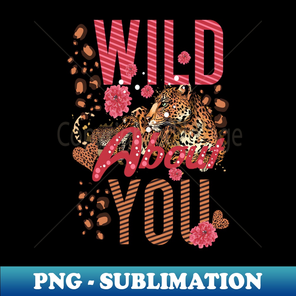 am wild about you - Premium Sublimation Digital Download - U | Inspire ...