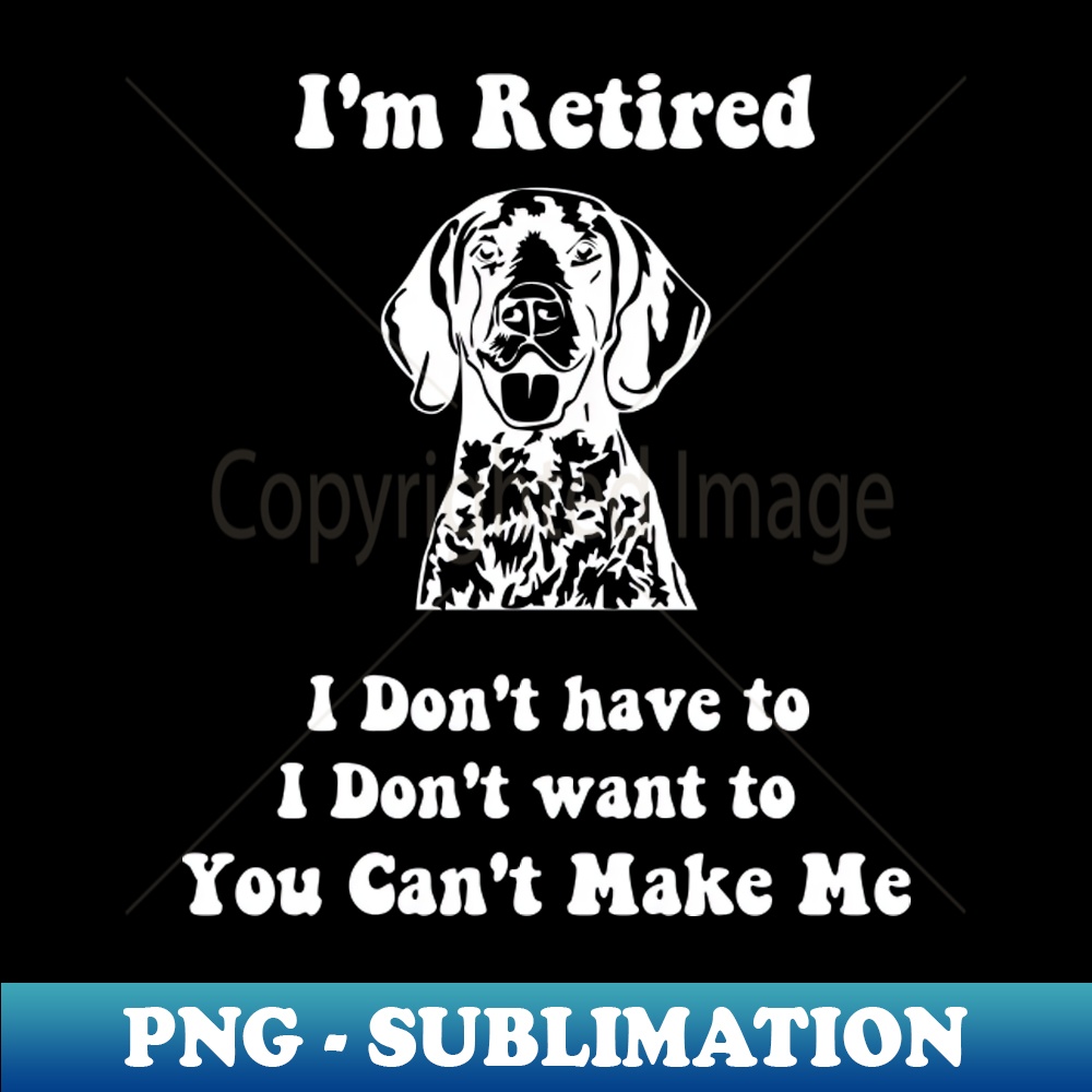Im Retired dont have to i dont want to pointer dog - Instant | Inspire ...