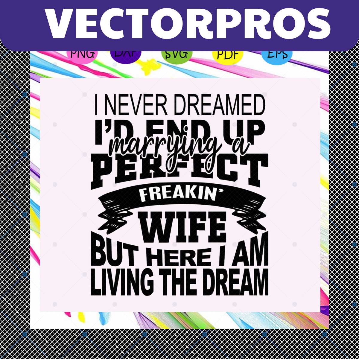 I never dreamed Id end up with a perfect freakin wife , wife | Inspire ...