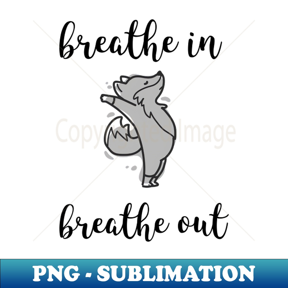 breathe in breathe out - High-Resolution PNG Sublimation Fil | Inspire ...