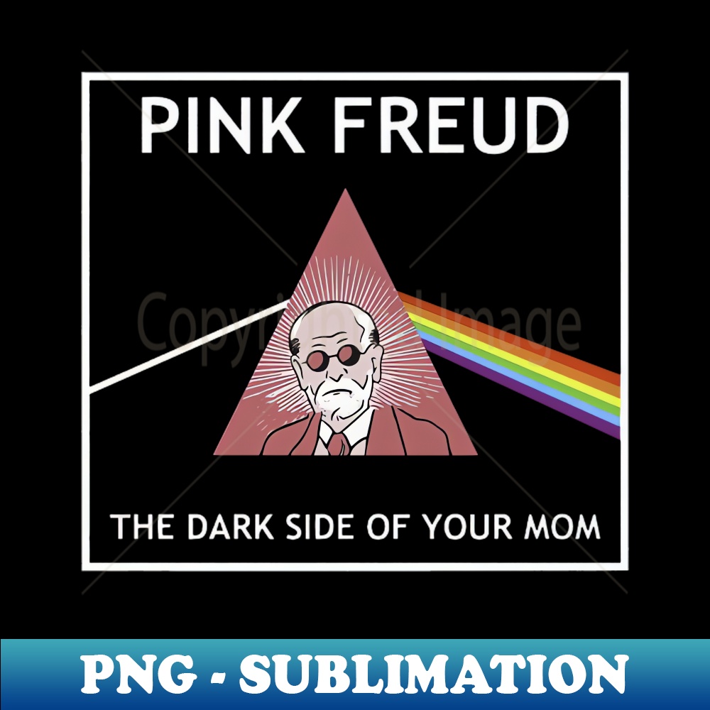 Pink Freud The Dark Side Of Your Mom - Exclusive PNG Sublima | Inspire ...