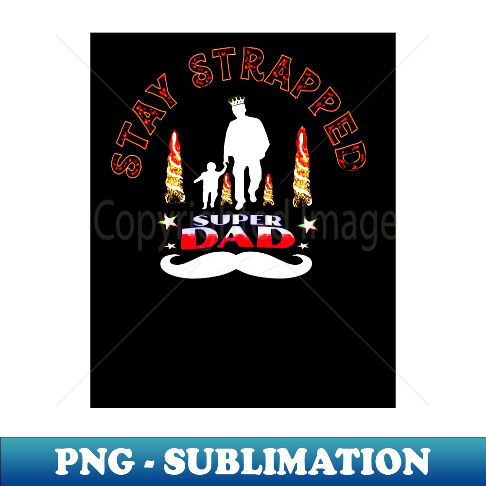 stay strapped super dad - Aesthetic Sublimation Digital File - Inspire ...