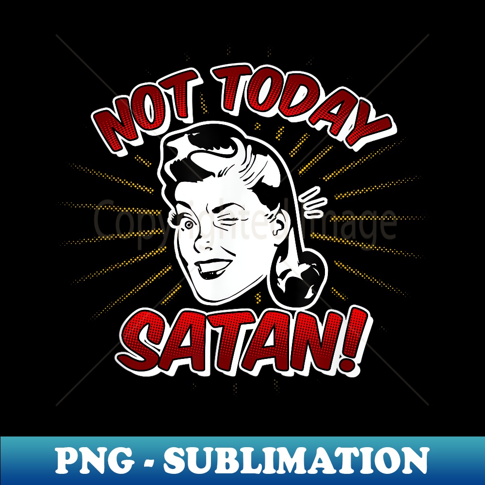 Vintage Retro Style Not Today Satan - PNG Transparent Sublim | Inspire ...