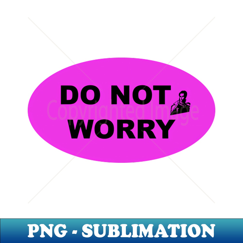 Do Not Worry Industrial Style Sign - PNG Transparent Digital | Inspire ...