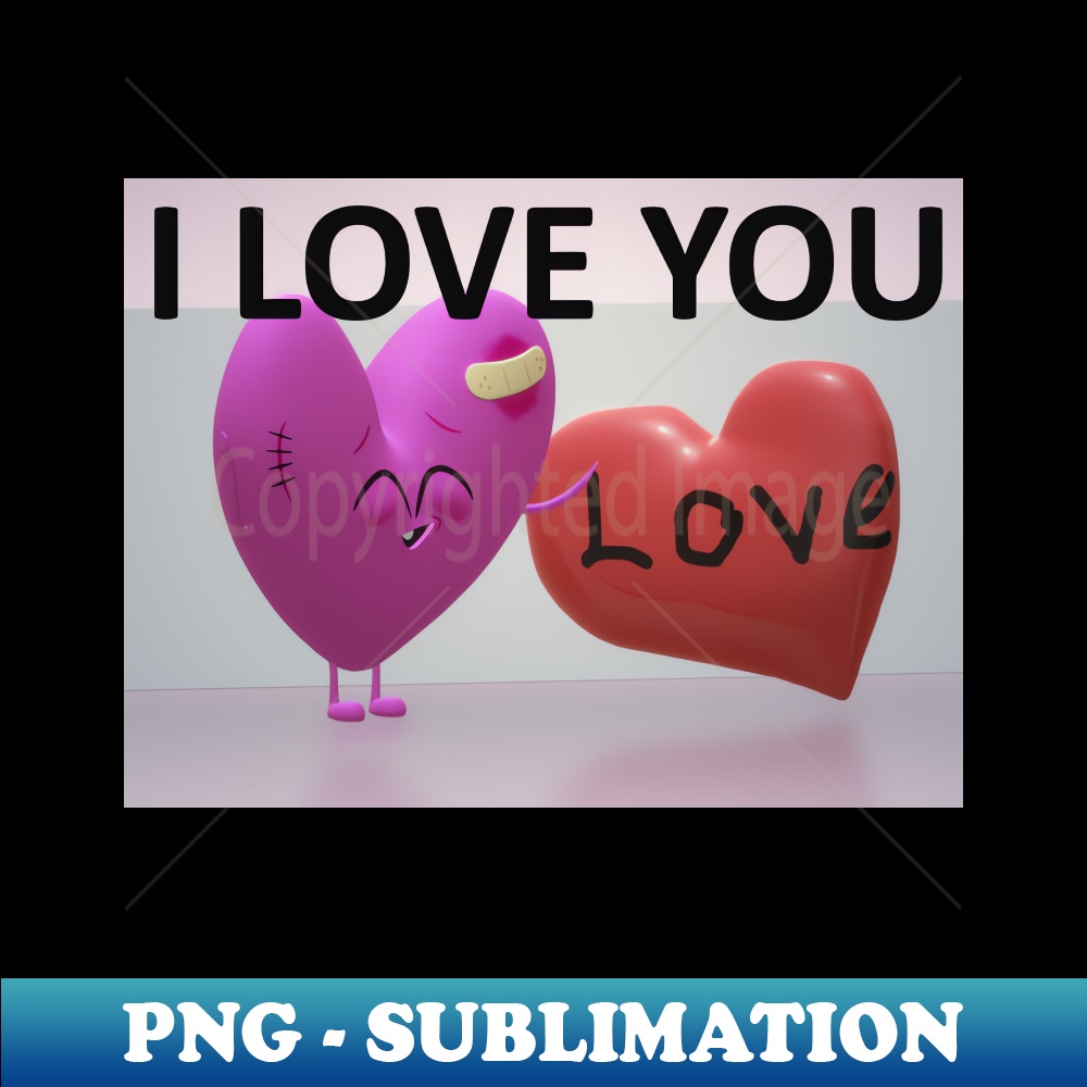 I love you - Exclusive Sublimation Digital File - Bold & Eye - Inspire ...