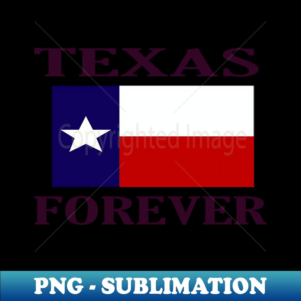 TEXAS FOREVER - Exclusive PNG Sublimation Download - Defying | Inspire Uplift