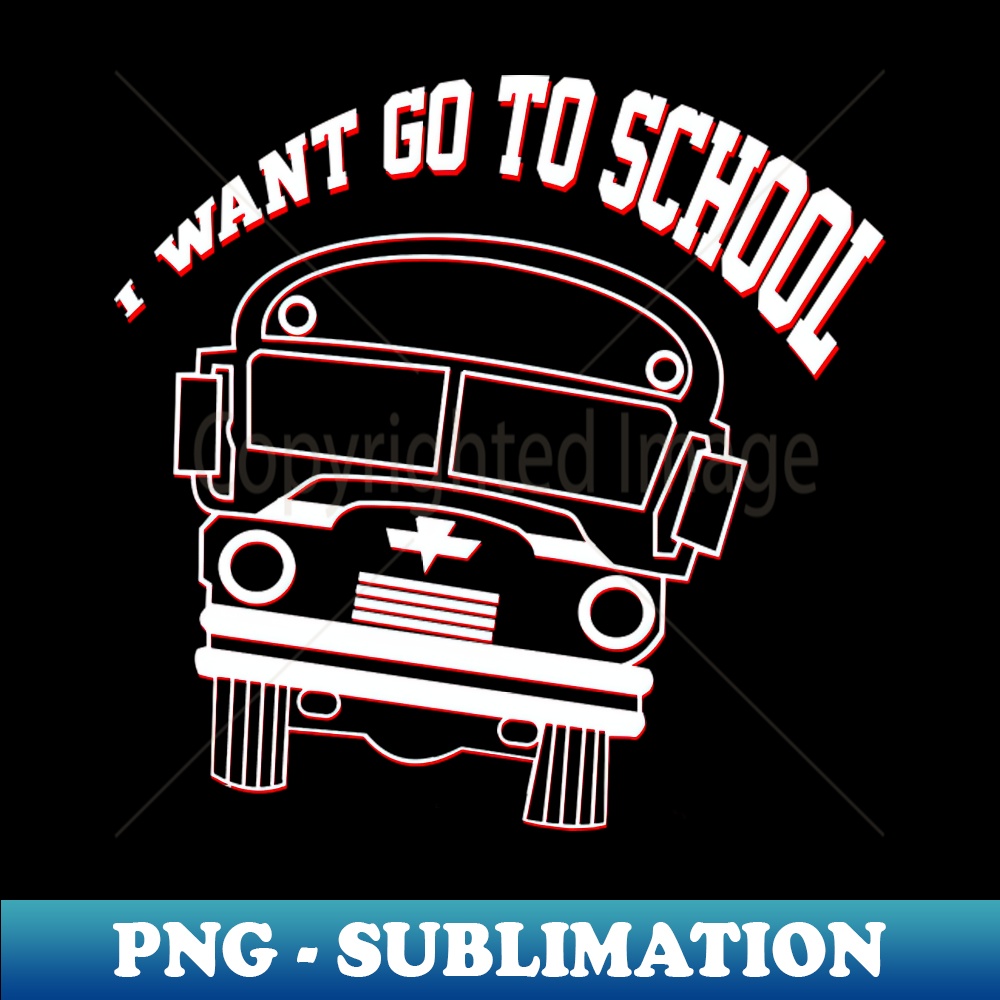 I want go to school - Elegant Sublimation PNG Download - Cre | Inspire ...