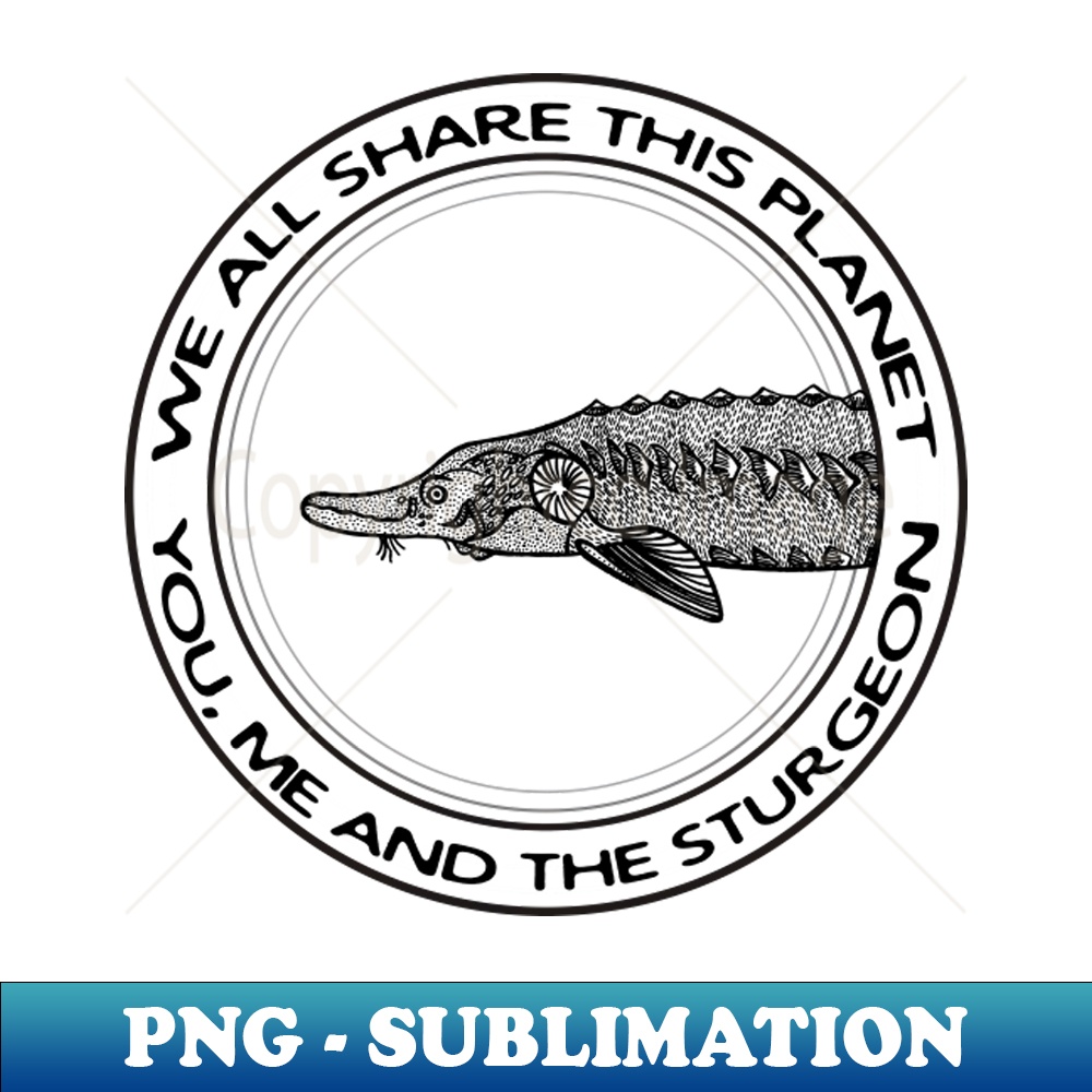 Sturgeon - We All Share This Planet - fish design - Premium | Inspire ...