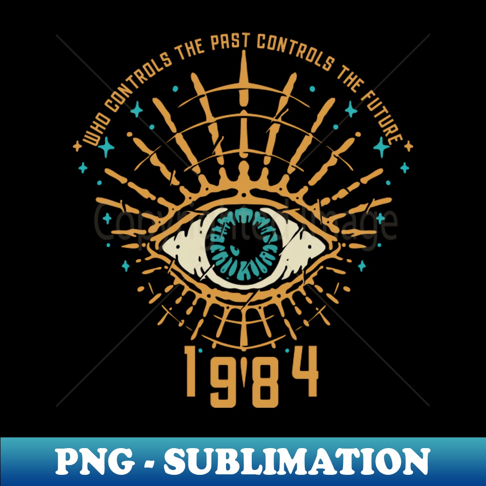 1984 George Orwell Control The Future - Exclusive PNG Sublim | Inspire ...