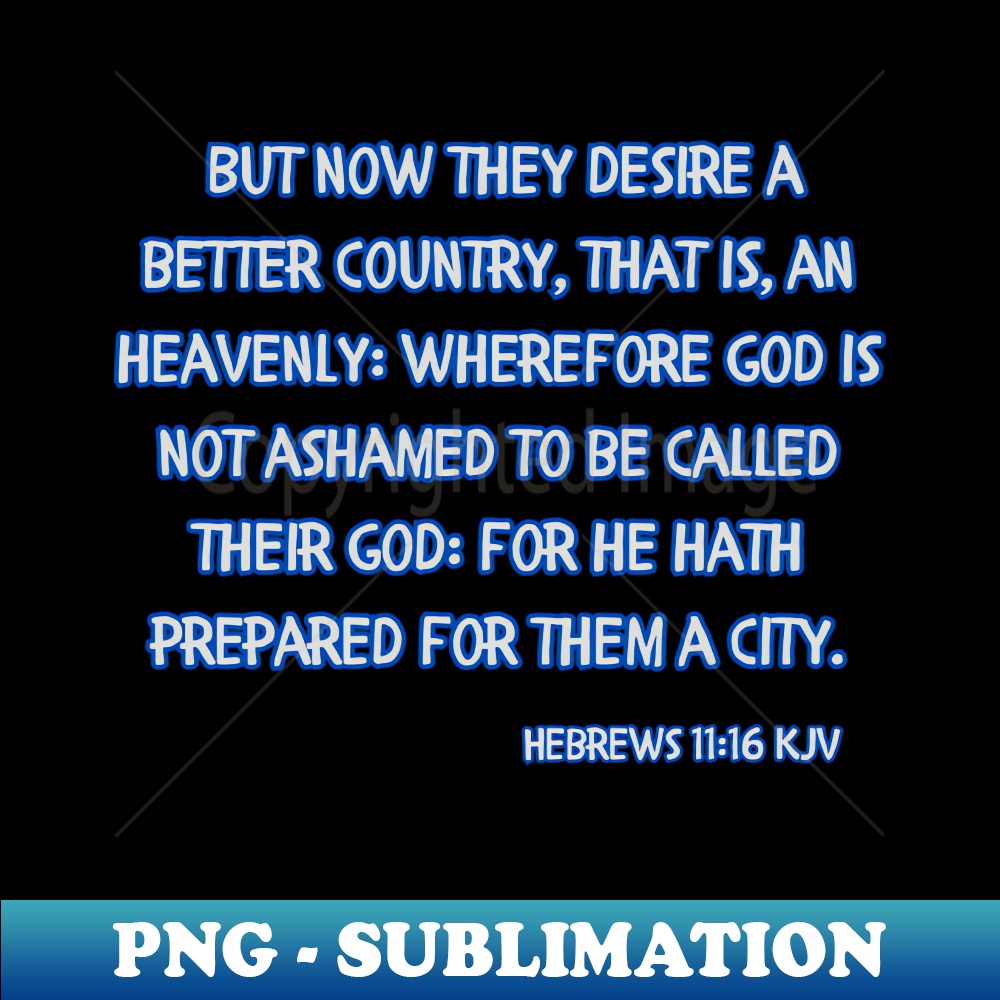 Hebrews 1116 Bible Verse Scripture KJV Quote - Exclusive PNG | Inspire ...