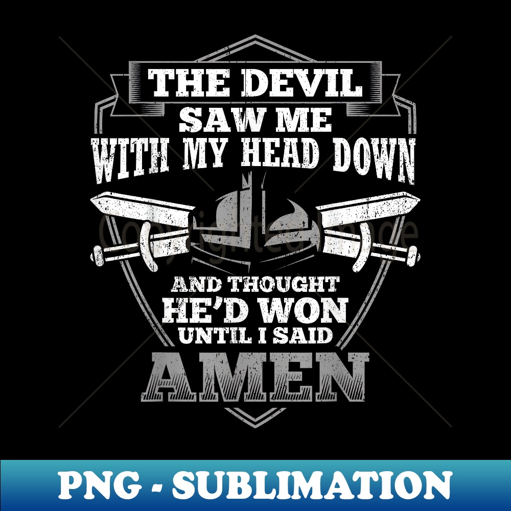 The Devil Saw Me With My Head Down Thought He'D Won - AMEN - | Inspire ...