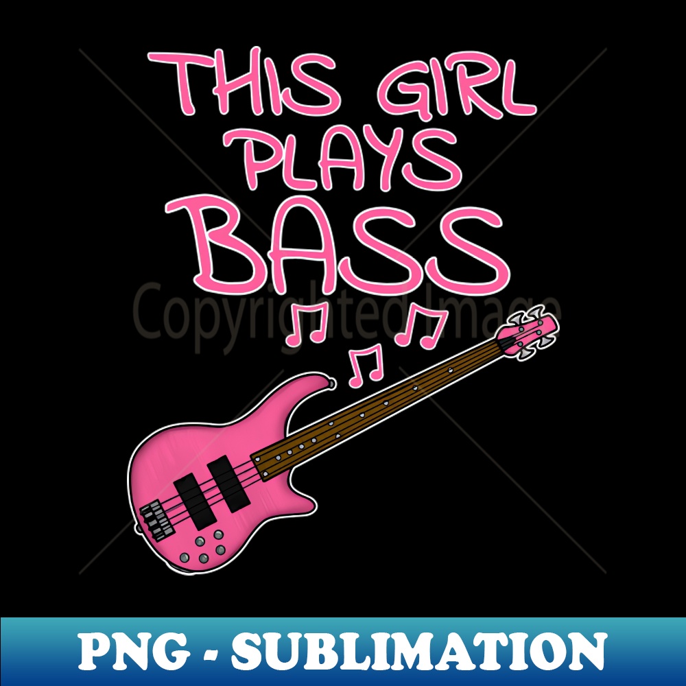 This Girl Plays Bass Female Bassist Bass Guitarist - Digital | Inspire ...