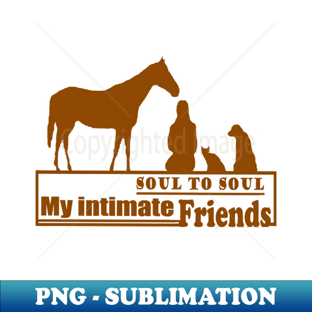 soul to soul my intimate friends - PNG Transparent Sublimati | Inspire ...