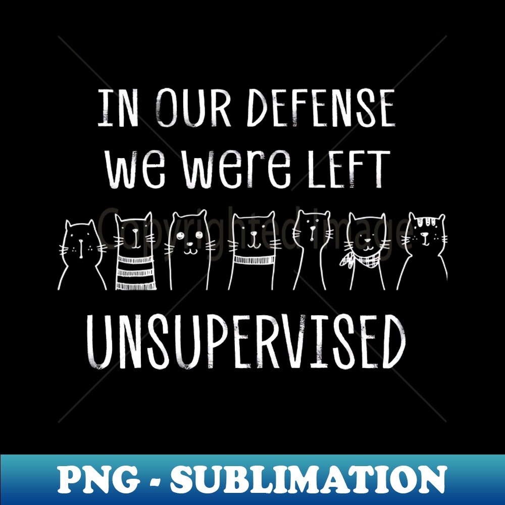 In My Defense We Were Left Unsupervised - PNG Transparent Su - Inspire ...