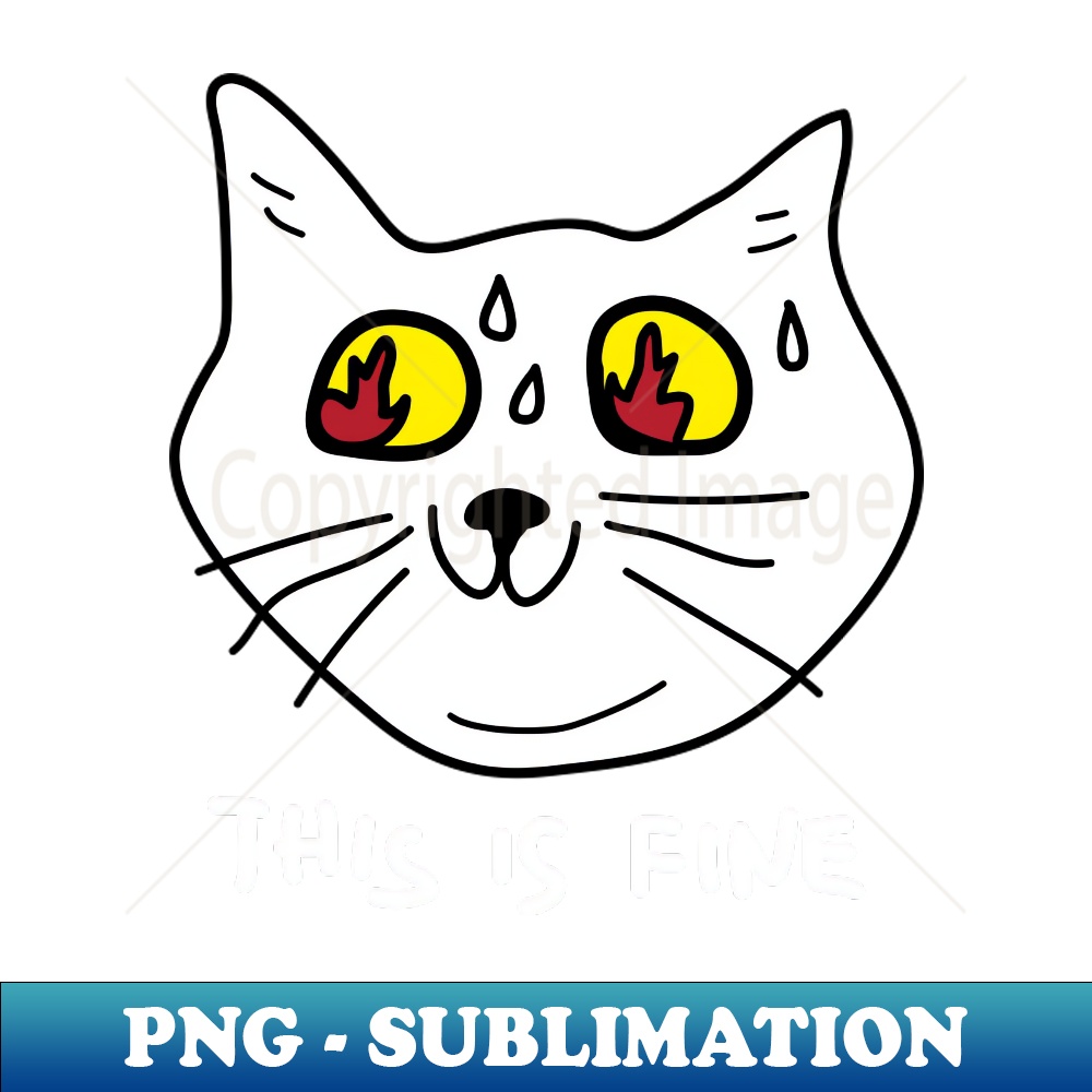 This is fine - PNG Transparent Sublimation File - Spice Up Y - Inspire ...