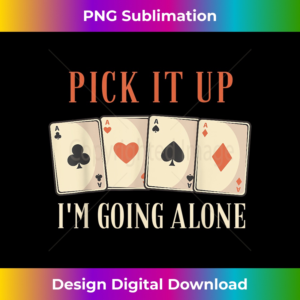 Pick It Up I'm Going Alone Euchre Card Game - Artisanal Subl - Inspire ...