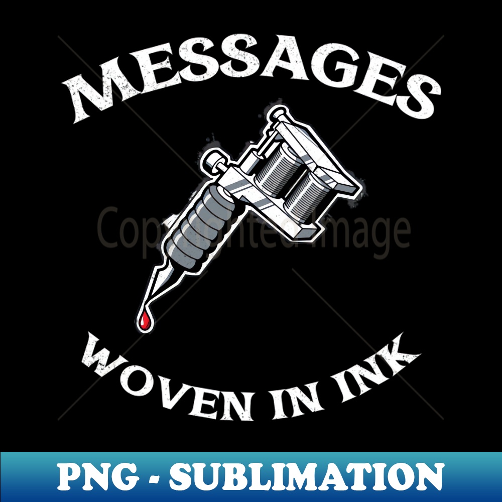Messages Woven in Ink Tattoo - Premium Sublimation Digital D | Inspire ...