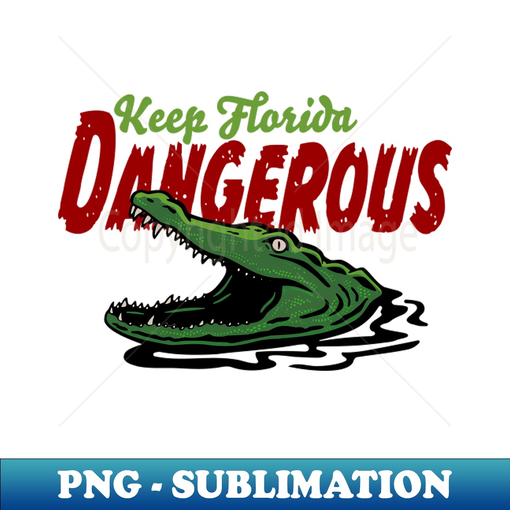 Keep Florida Dangerous - Alligator - PNG Transparent Sublima | Inspire ...