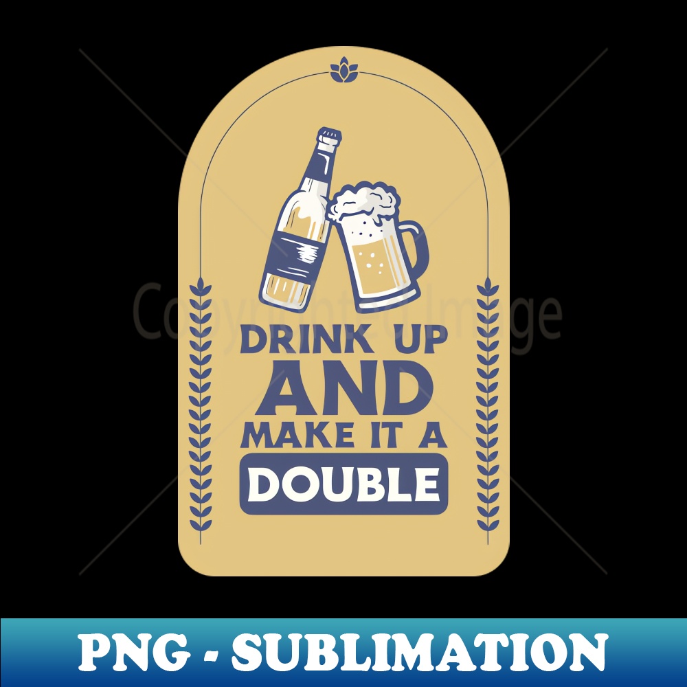 Drink up and Make it a Double Beer - Retro PNG Sublimation D | Inspire ...