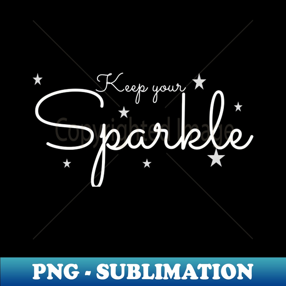 Keep your SParkle - PNG Sublimation Digital Download - Revol | Inspire Uplift