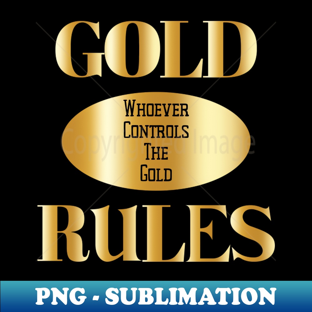 Gold Rules Golden Rule - PNG Sublimation Digital Download - - Inspire ...