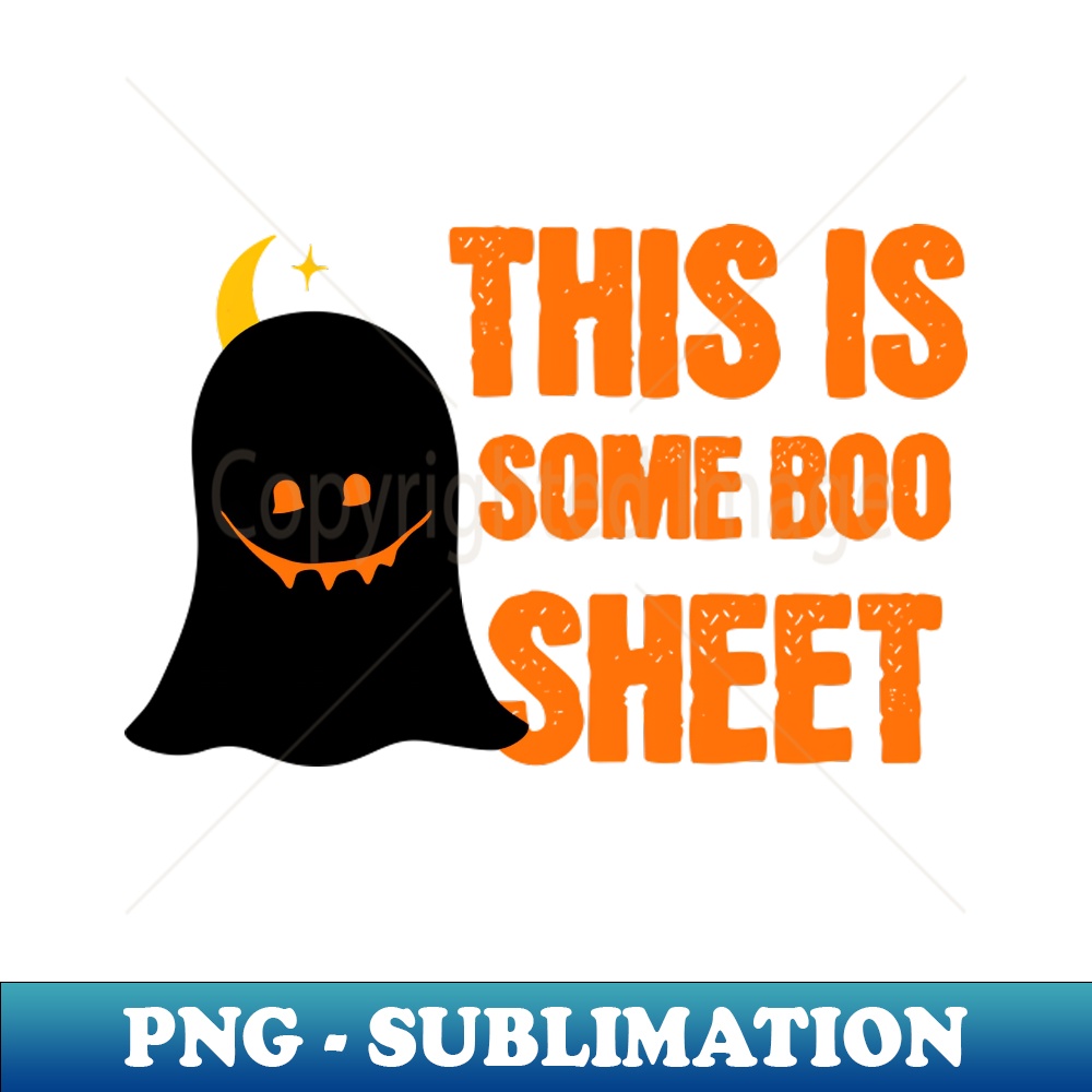This Is Some Boo Sheet - Premium Sublimation Digital Downloa | Inspire ...