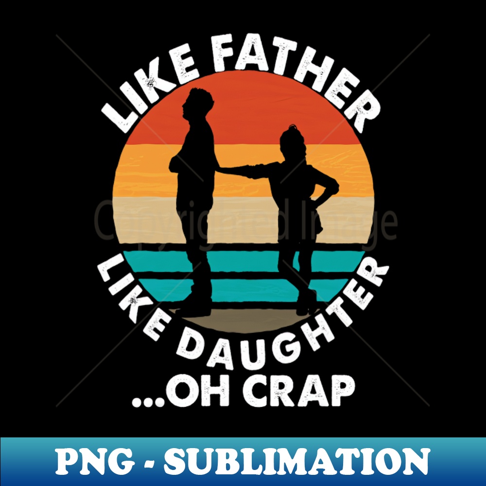 Like Father Like Daughter Oh Crap Fathers Day From Daughter | Inspire ...