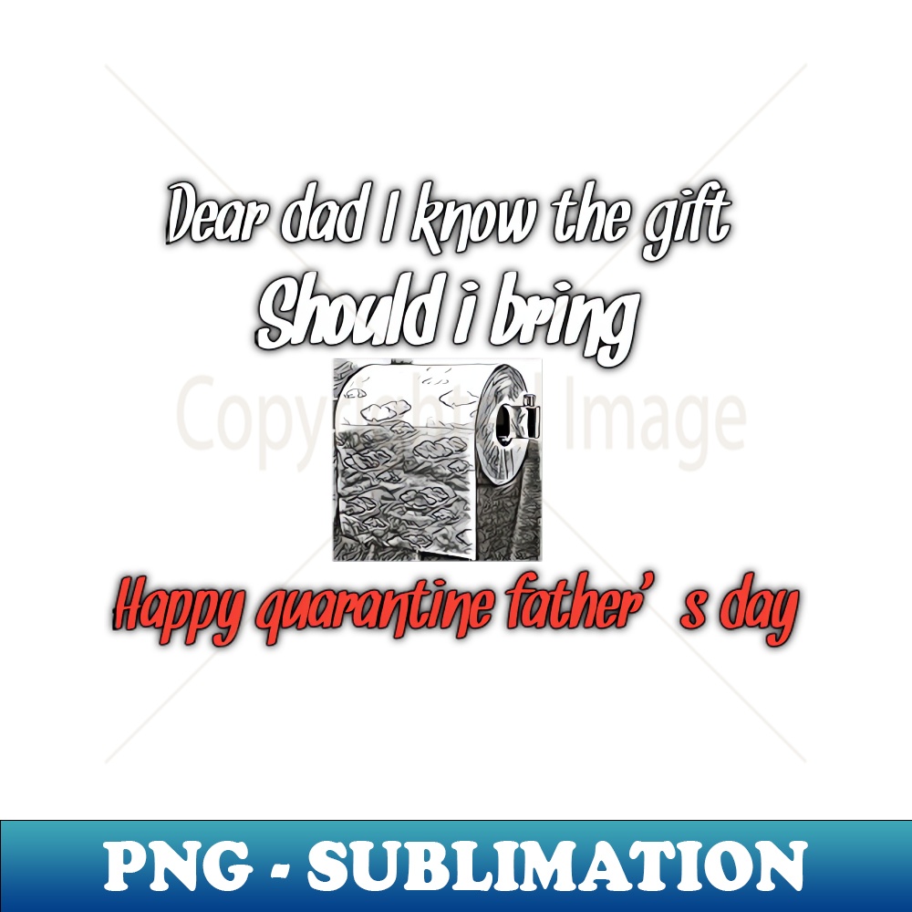 Happy quarantine fathers day - Premium PNG Sublimation File | Inspire ...