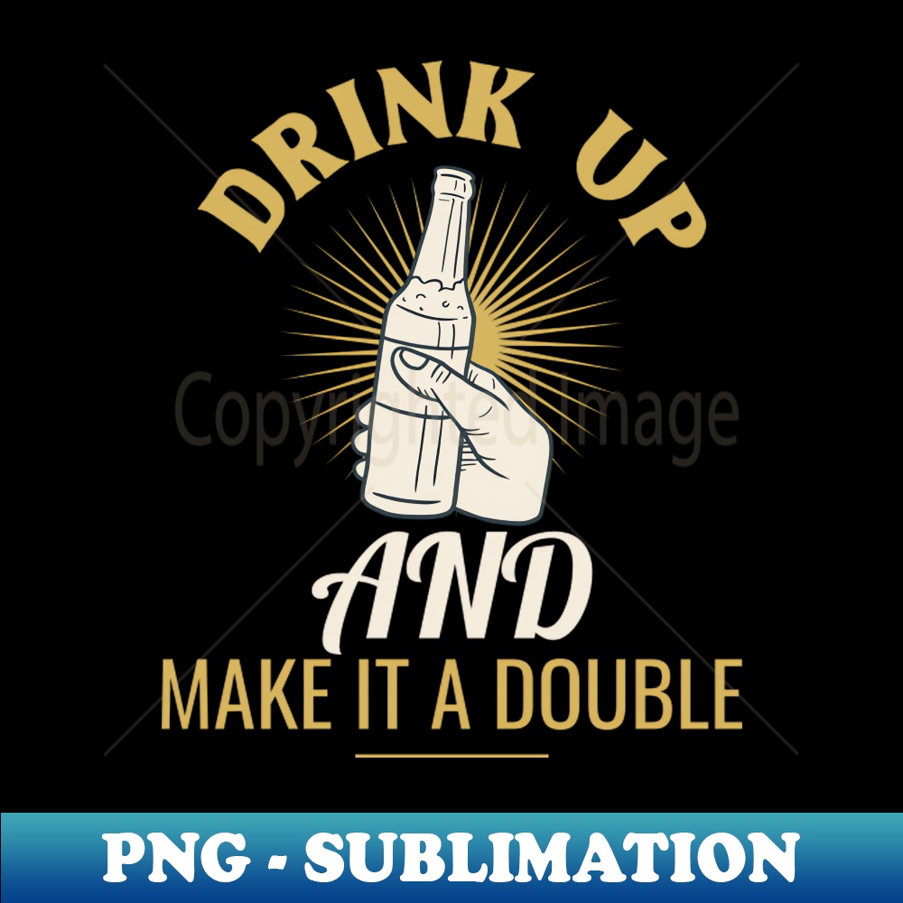Drink up and Make it a Double Beer - PNG Transparent Sublima | Inspire ...