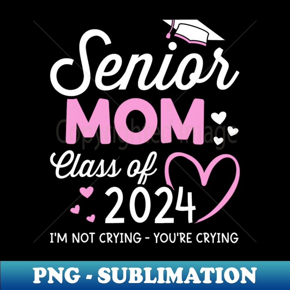 Proud senior mom 2024 graduation class of not crying - PNG T - Inspire ...