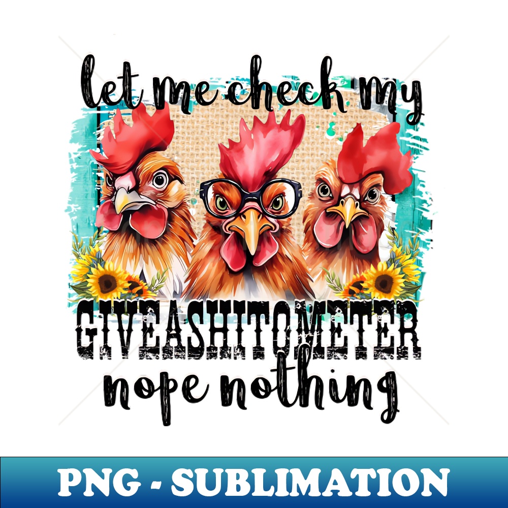 Let Me Check My Give A Shit O Meter - Professional Sublimati | Inspire ...