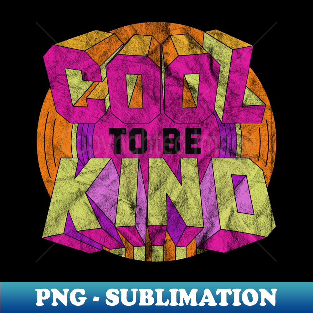 Cool to be Kind - PNG Transparent Sublimation Design - Perfe - Inspire ...