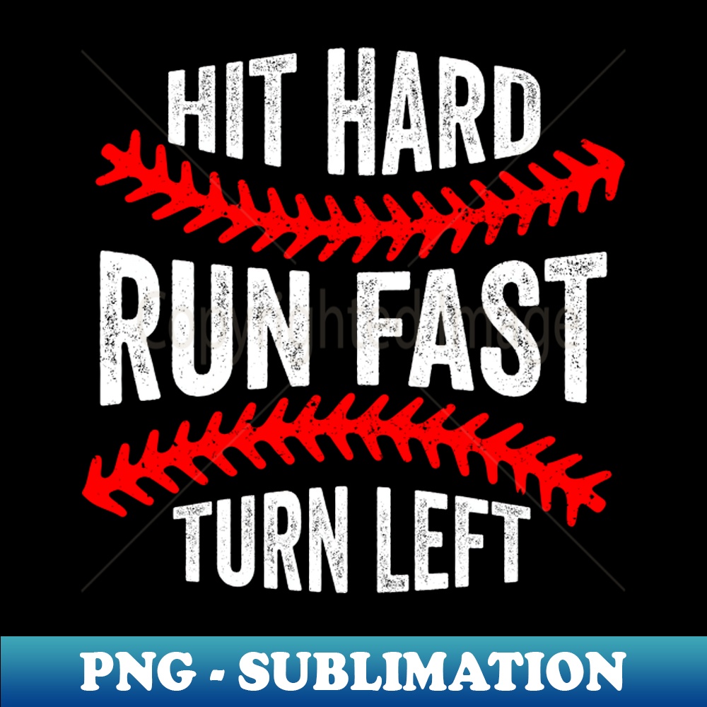 Hit Hard Run Fast Turn Left - PNG Transparent Sublimation De - Inspire ...