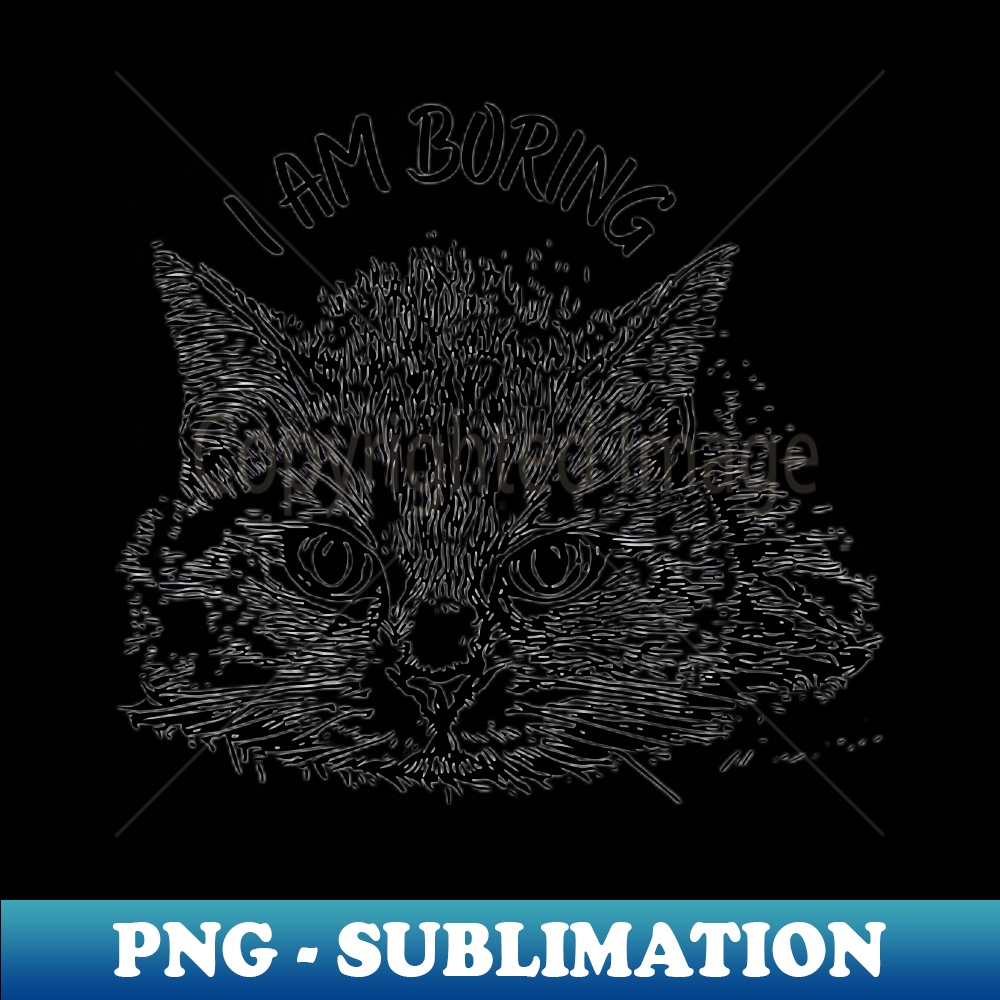 i Am Boring - Elegant Sublimation PNG Download - Create with | Inspire ...