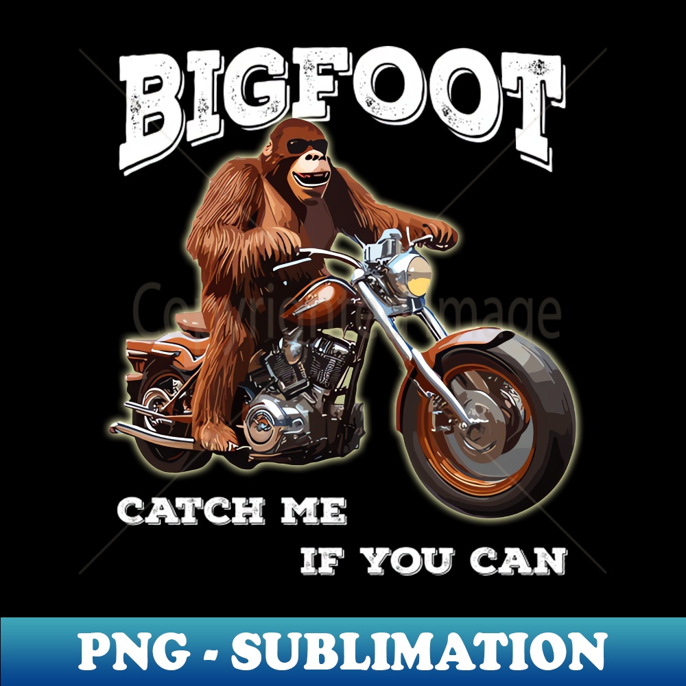 Funny Bigfoot Riding A Motorcycle Catch Me If You Can - High | Inspire ...