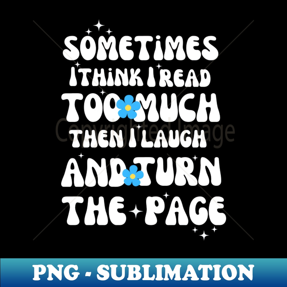 Sometimes I Think I Read Too Much Reading Lovers Essential - | Inspire ...