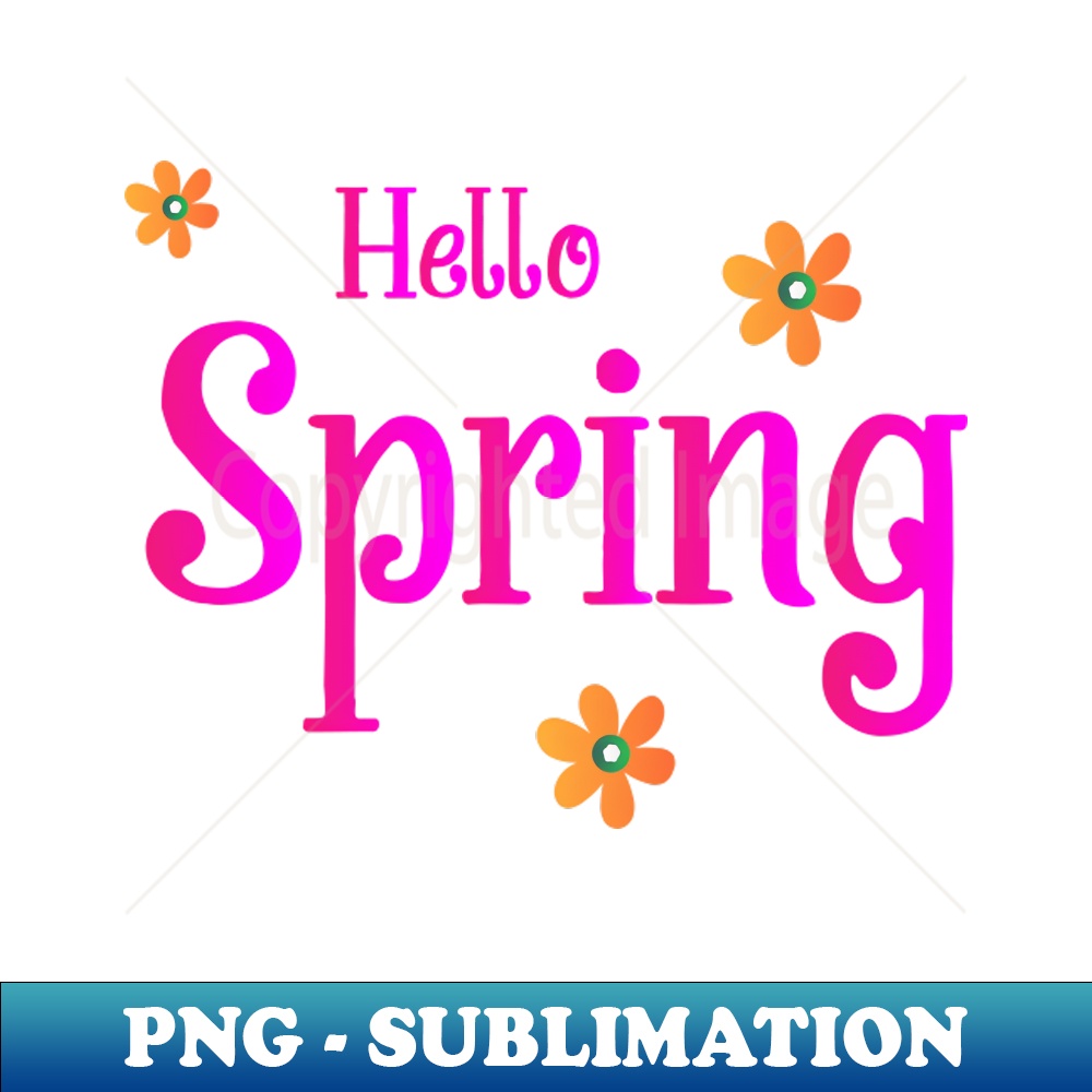 Hello spring - PNG Transparent Sublimation File - Perfect fo | Inspire ...