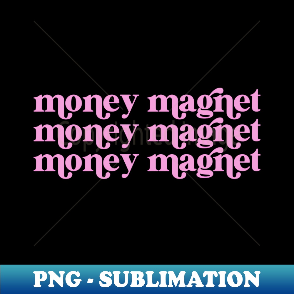 money magnet - Special Edition Sublimation PNG File - Spice | Inspire ...