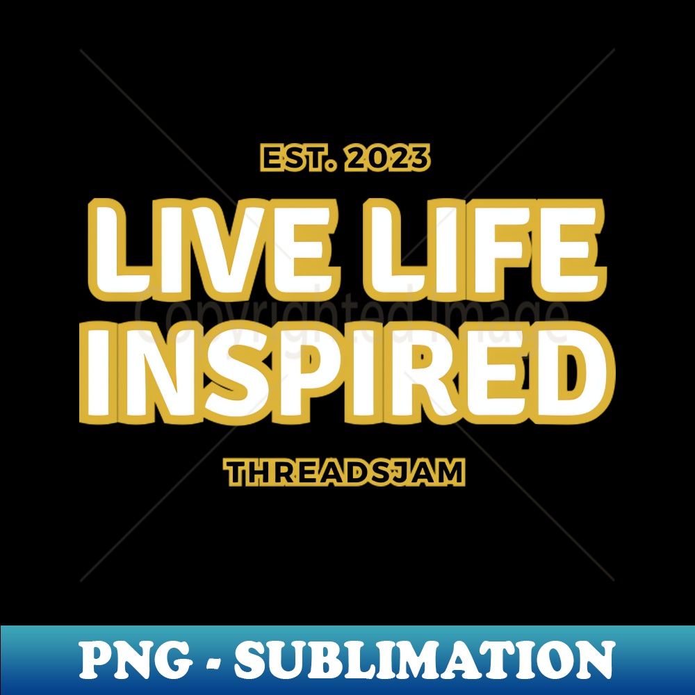 Live Life Inspired - Digital Sublimation Download File - Per | Inspire ...