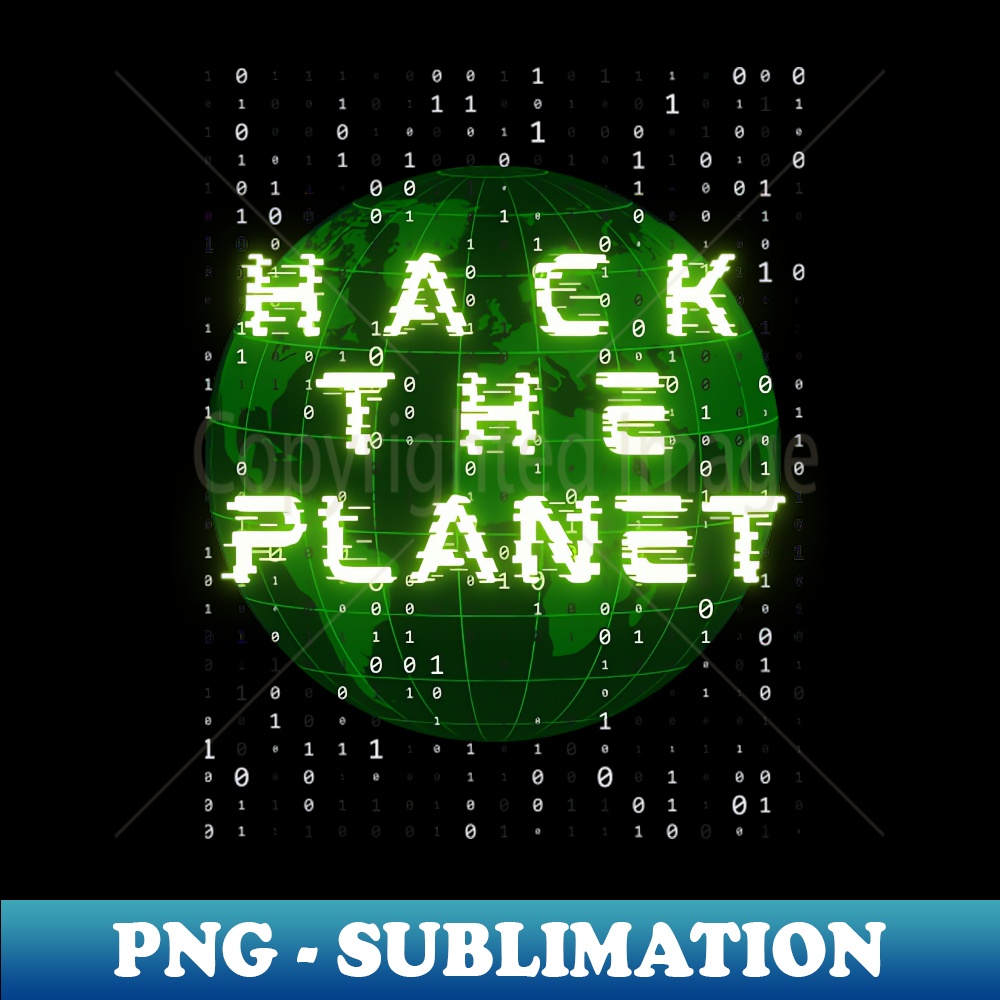 Hack the Planet - Instant Sublimation Digital Download - Unl | Inspire ...