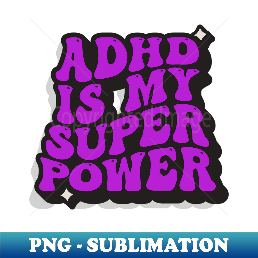 ADHD Is My Superpower - Aesthetic Sublimation Digital File - - Inspire ...