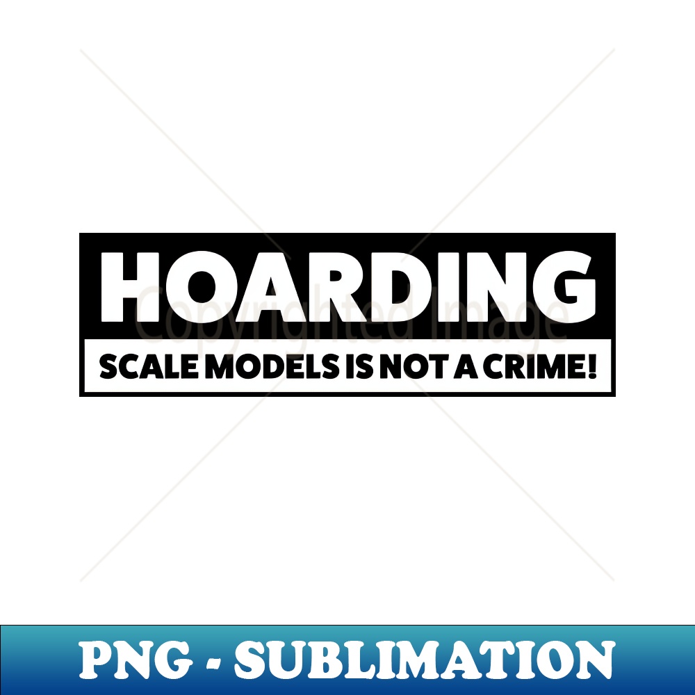 Hoarding scale models is not a crime - Signature Sublimation | Inspire ...