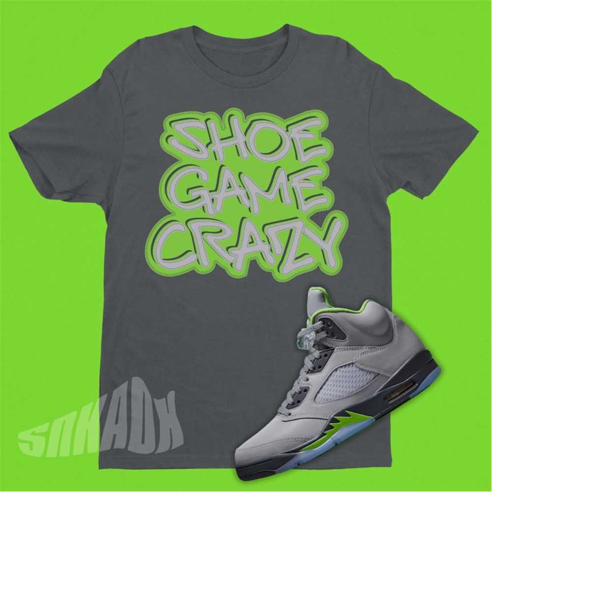 Shoe Game Crazy Shirt To Match Air Jordan 5 Green Bean - Ret | Inspire ...