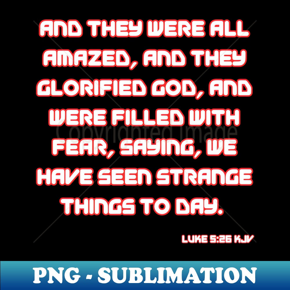 Luke 526 Bible Scripture Verse KJV Quote II - Exclusive Subl | Inspire ...