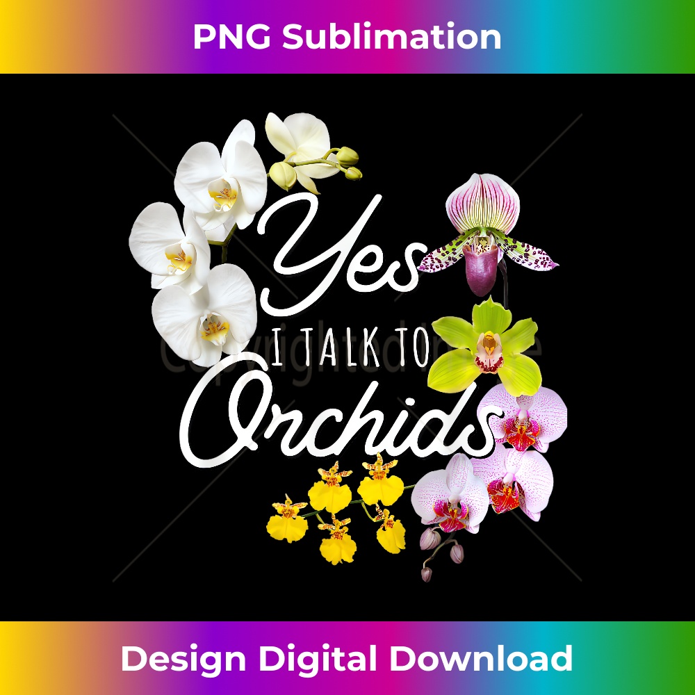 Yes I Talk To Orchids Orchid Gift Funny Orchid Whisperer - E | Inspire ...