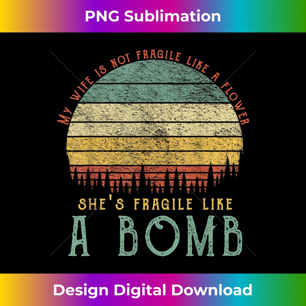My Wife Isn't Fragile Like A Flower-Like Bomb Funny Husband | Inspire ...