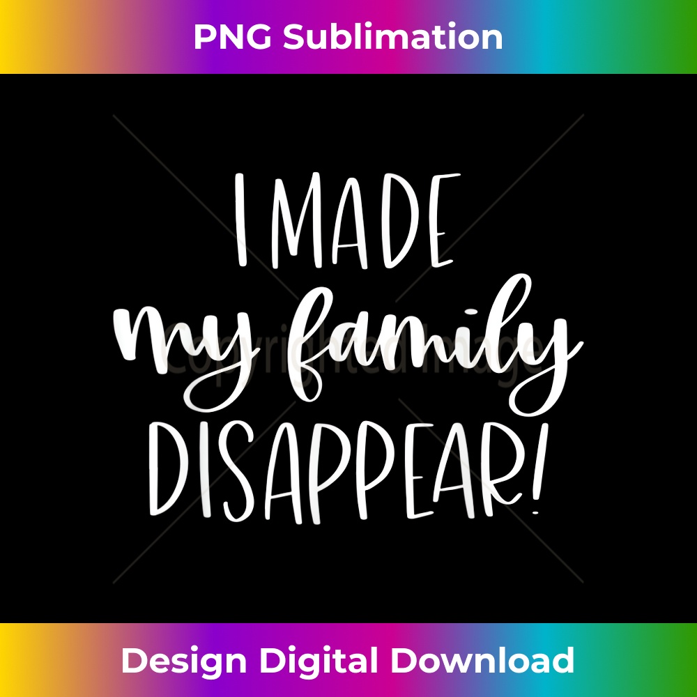 I Made My Family Disappear Funny Christmas Holiday Gift - Ur | Inspire ...