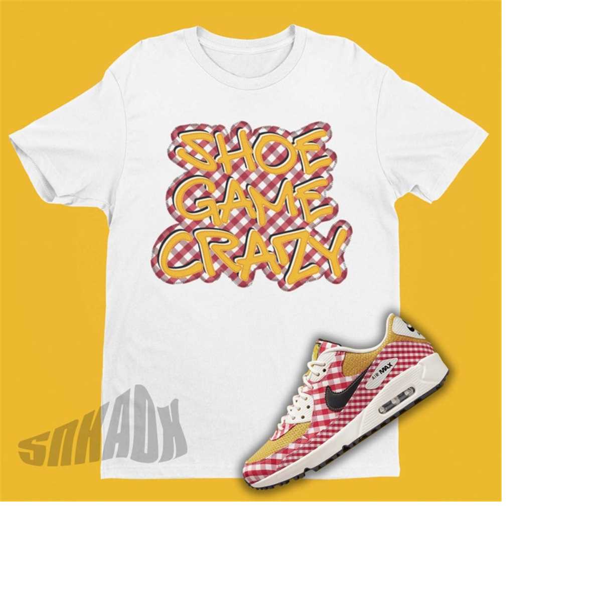 Shoe Game Crazy Unisex Shirt To Match Air Max 90 Golf Picnic | Inspire ...