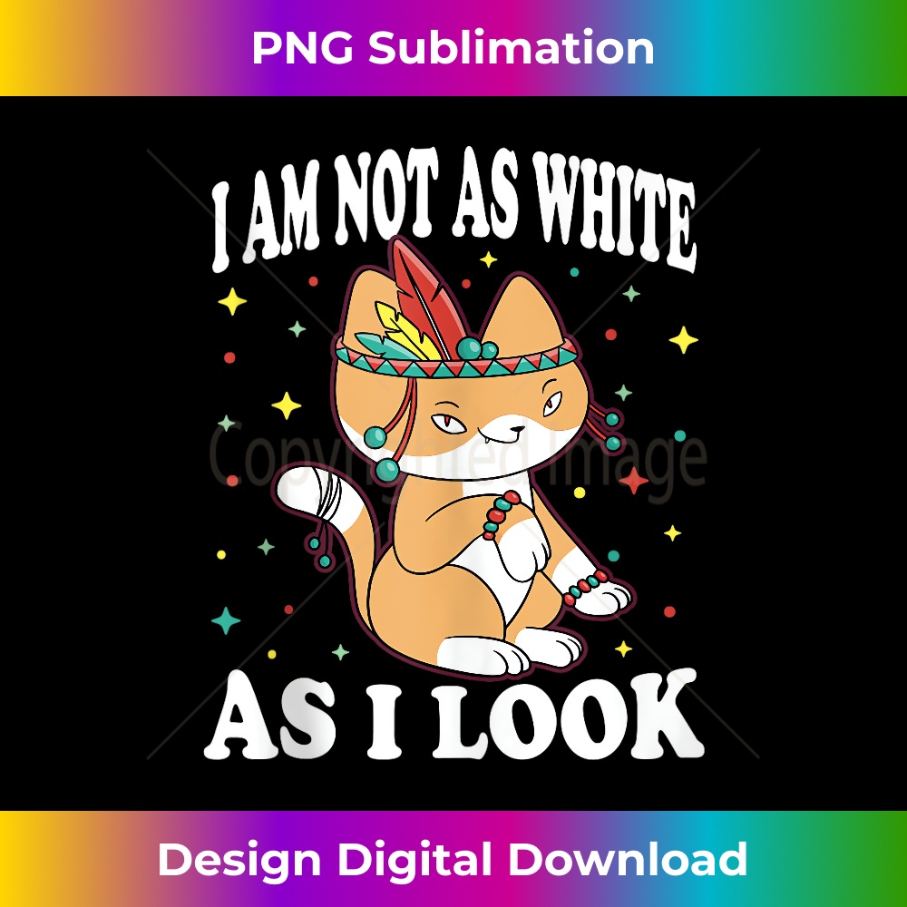 I'm Not As White As I Look Native American Dna Cat Lover Tan | Inspire ...