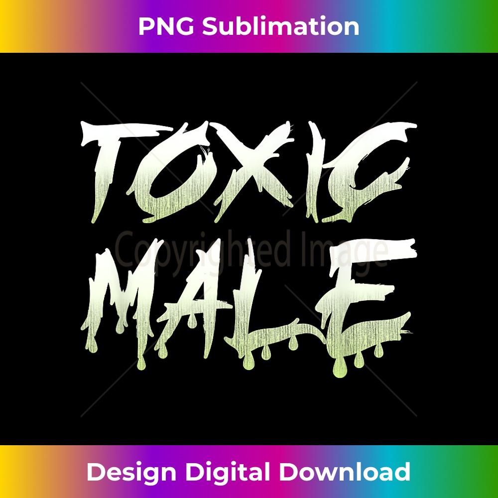 Toxic Male Stay Toxic Male Masculinity - Sublimation-Optimiz - Inspire ...